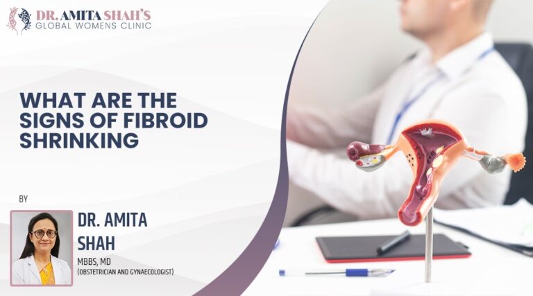 What Are The Signs Of Fibroid Shrinking - Dr. Amita Shah